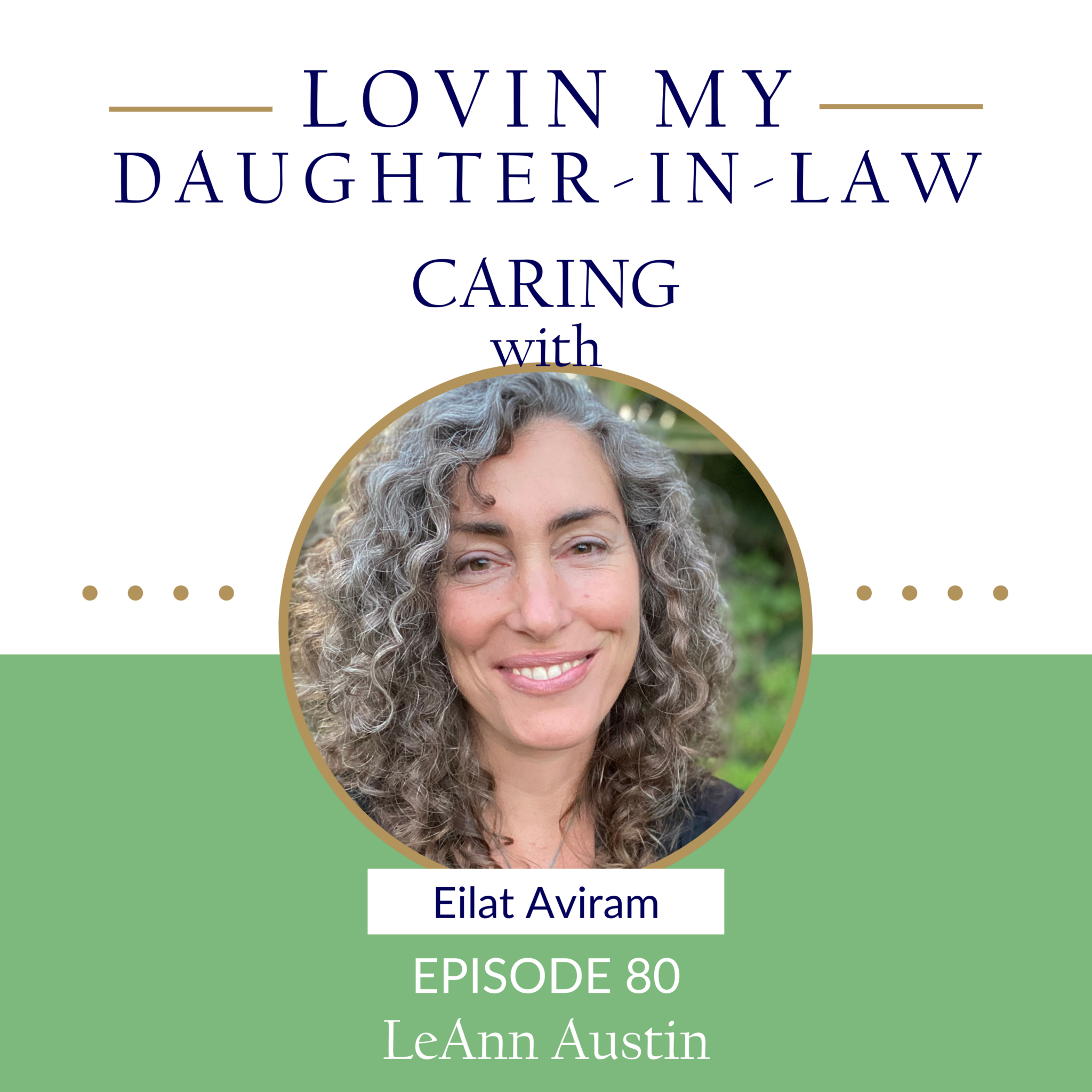 Episode 80: Caring with Eilat Aviram - LeAnn Austin Coaching
