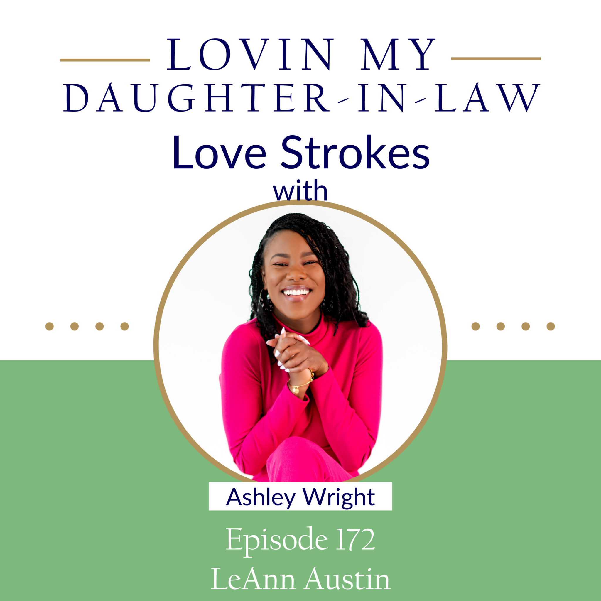 Episode 172: Love Strokes with Ashley Wright - LeAnn Austin Coaching